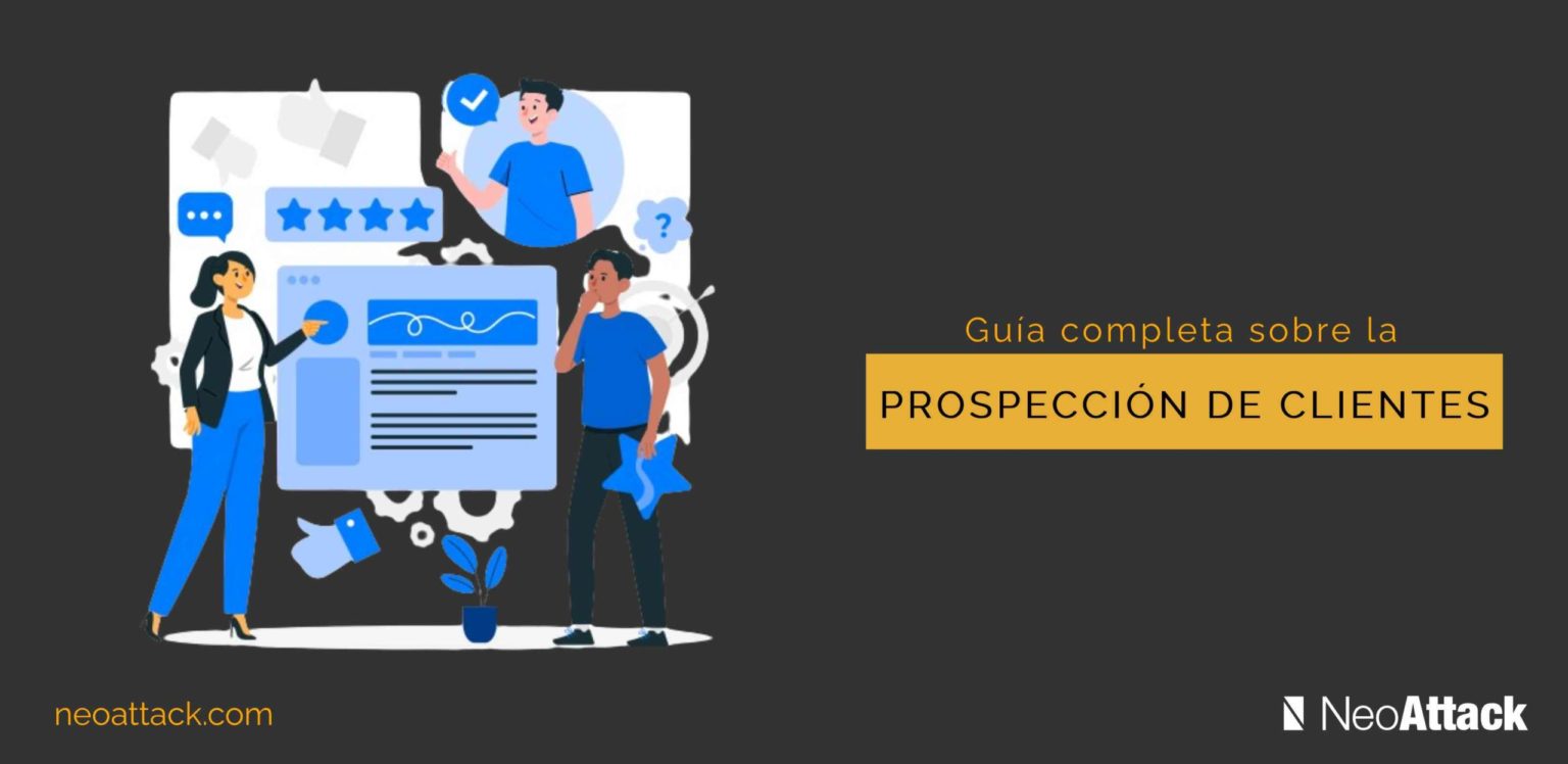 Prospección de clientes: Guía completa en 2025 | NeoAttack