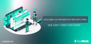 Descubre las PWA: qué son y cómo funcionan | NeoAttack