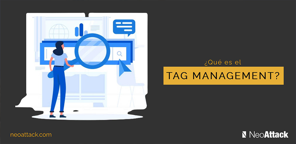 Tag Management: qué es y para qué sirve | NeoAttack