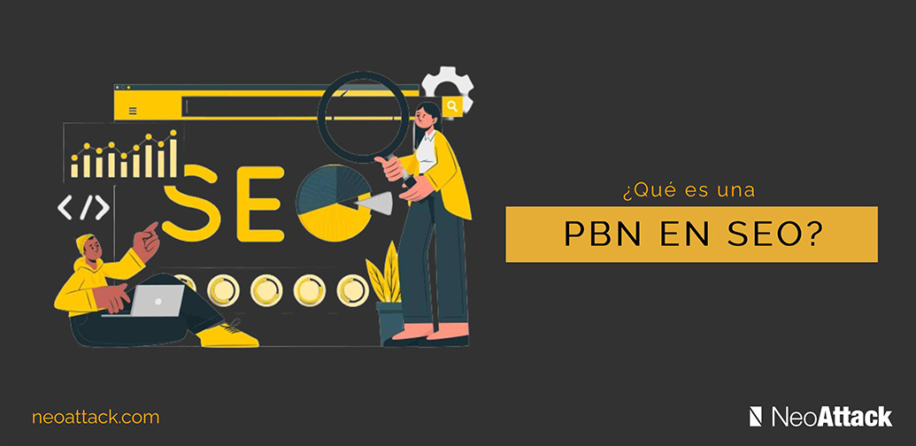 Qué es una PBN en SEO: Riesgos y beneficios | NeoAttack