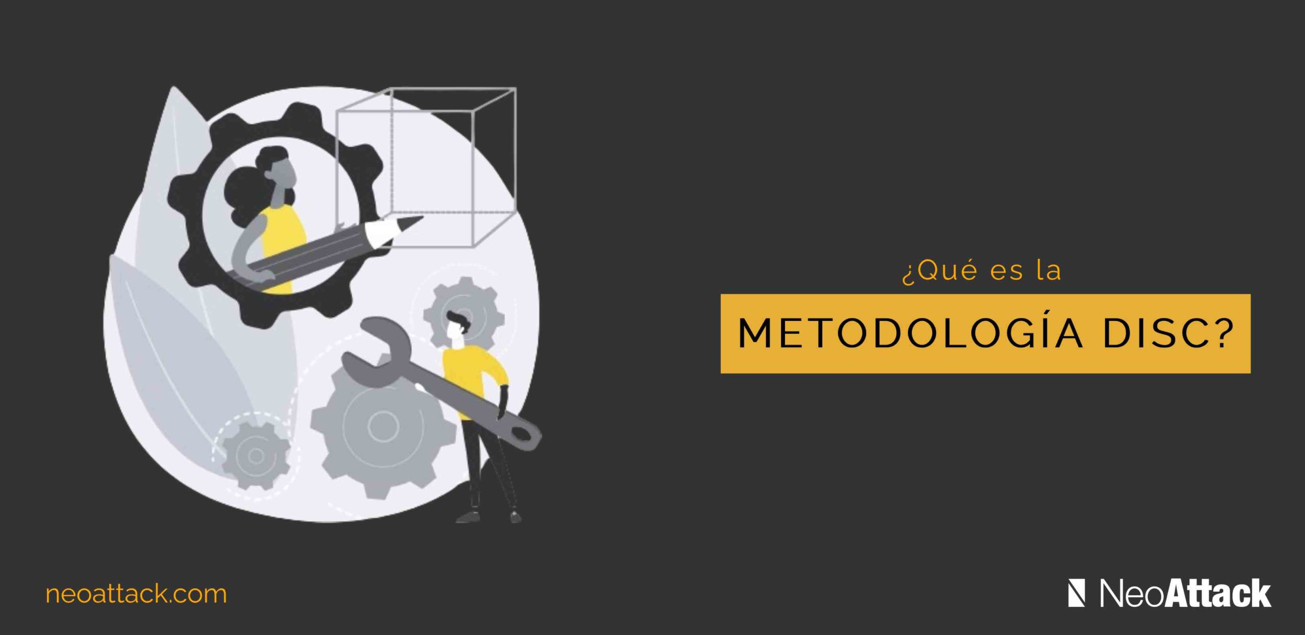 ¿Qué es la metodología DISC? | NeoAttack