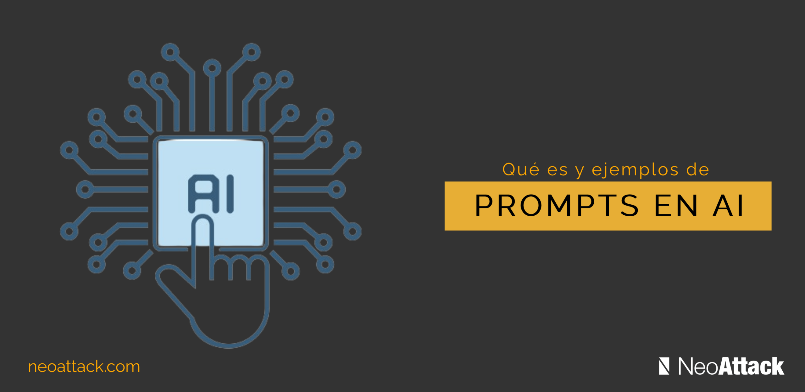 Prompt. Qué es y ejemplos para usar | NeoAttack