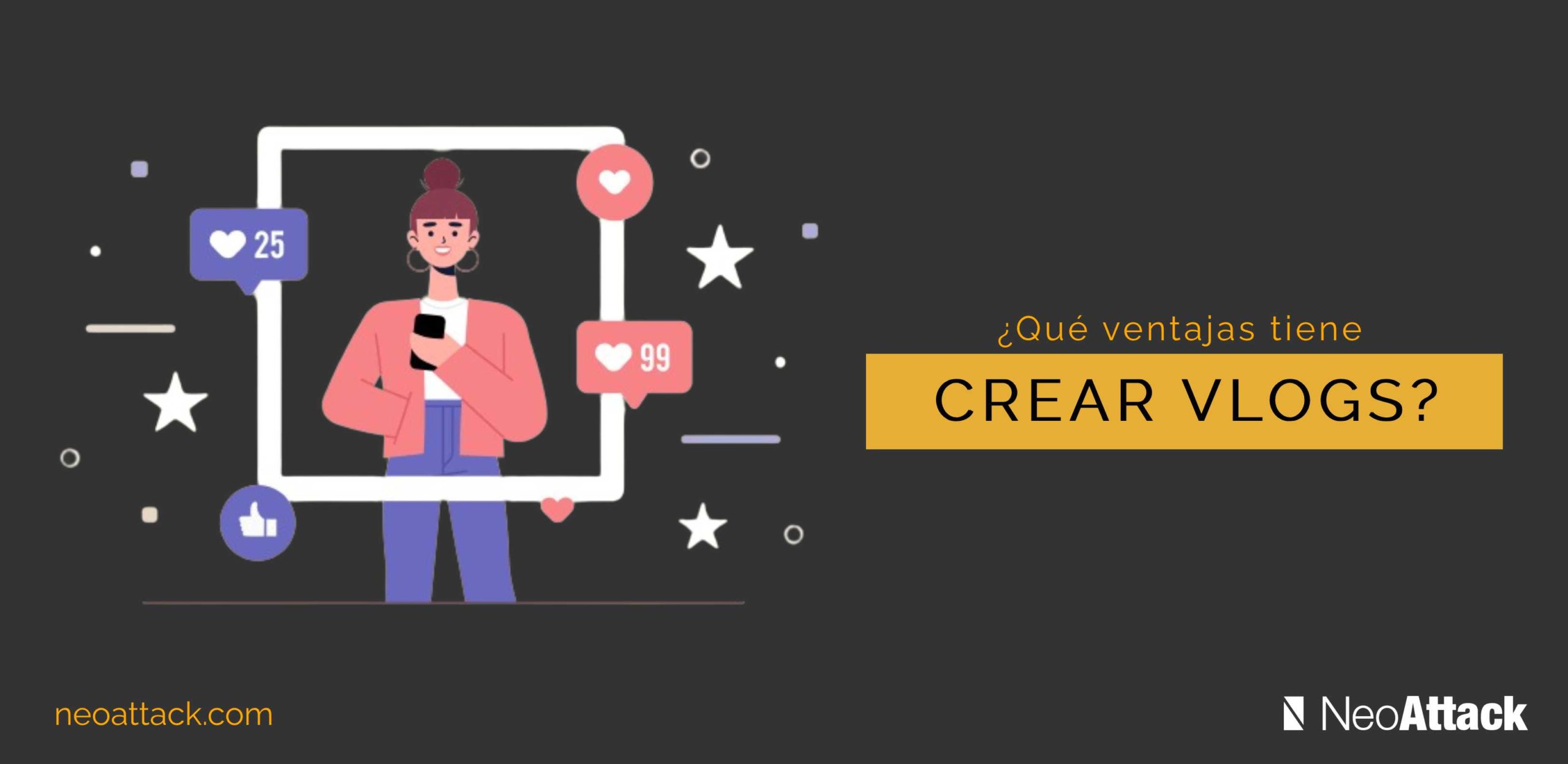 Qué es un vlog y qué ventajas tiene | NeoAttack