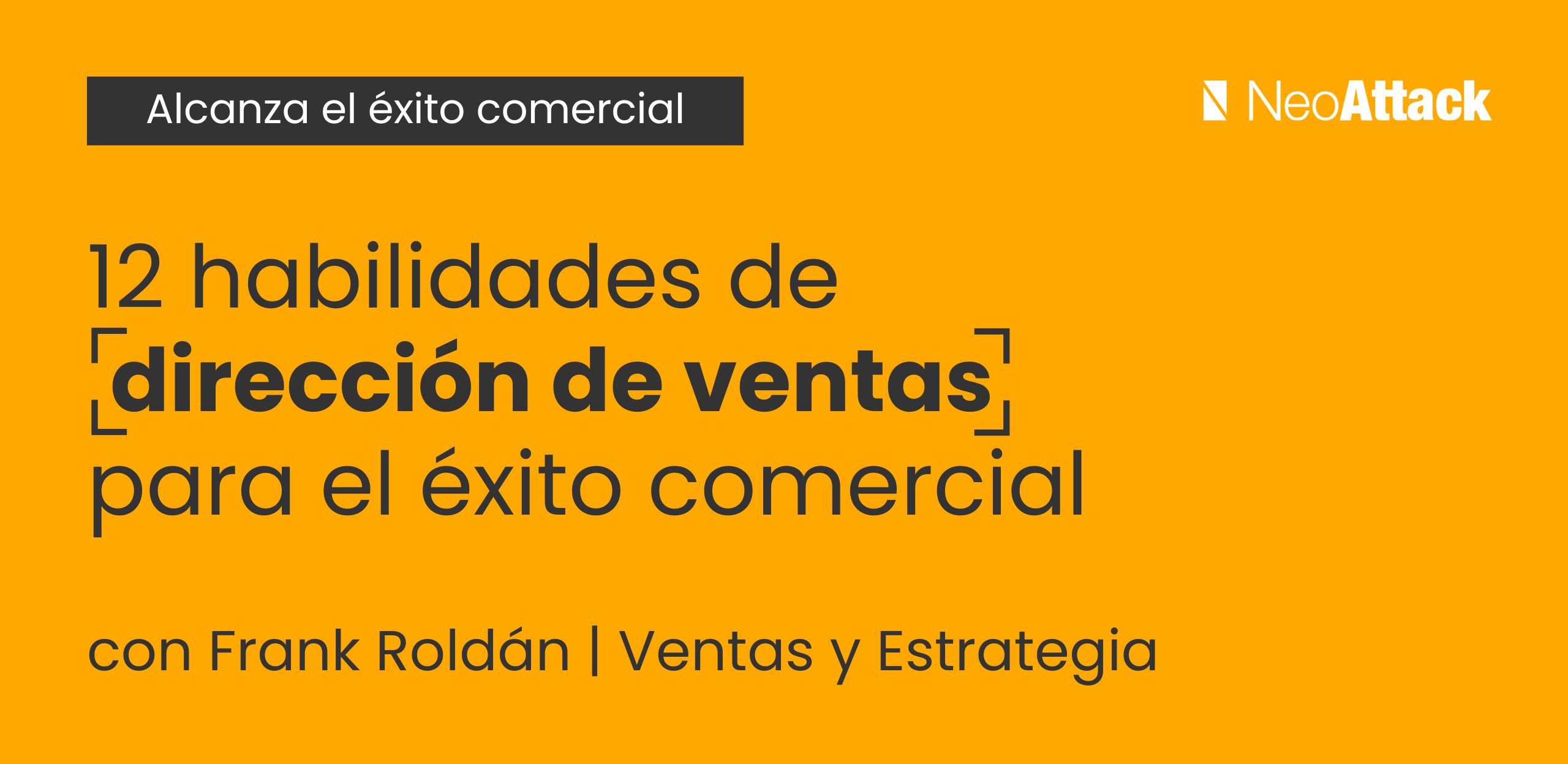 Dirección de ventas: 12 habilidades para el éxito comercial